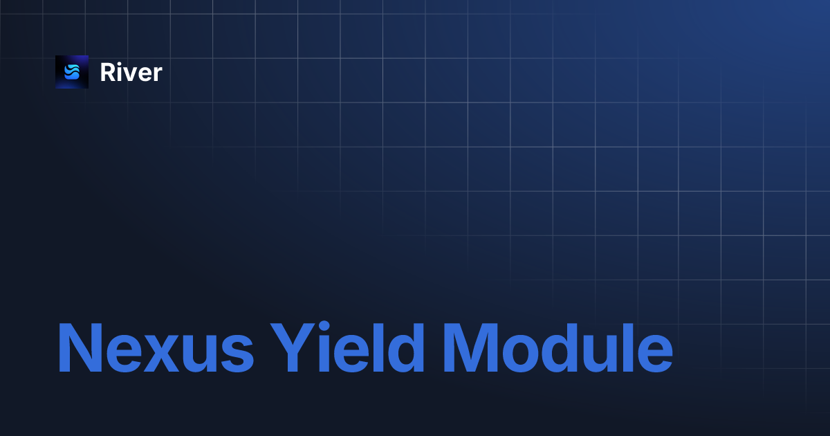 Nexus Yield Module | River