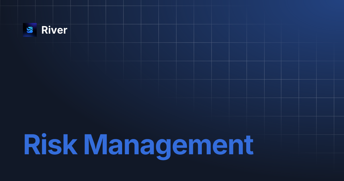 Risk Management | Satoshi Protocol V1 | River