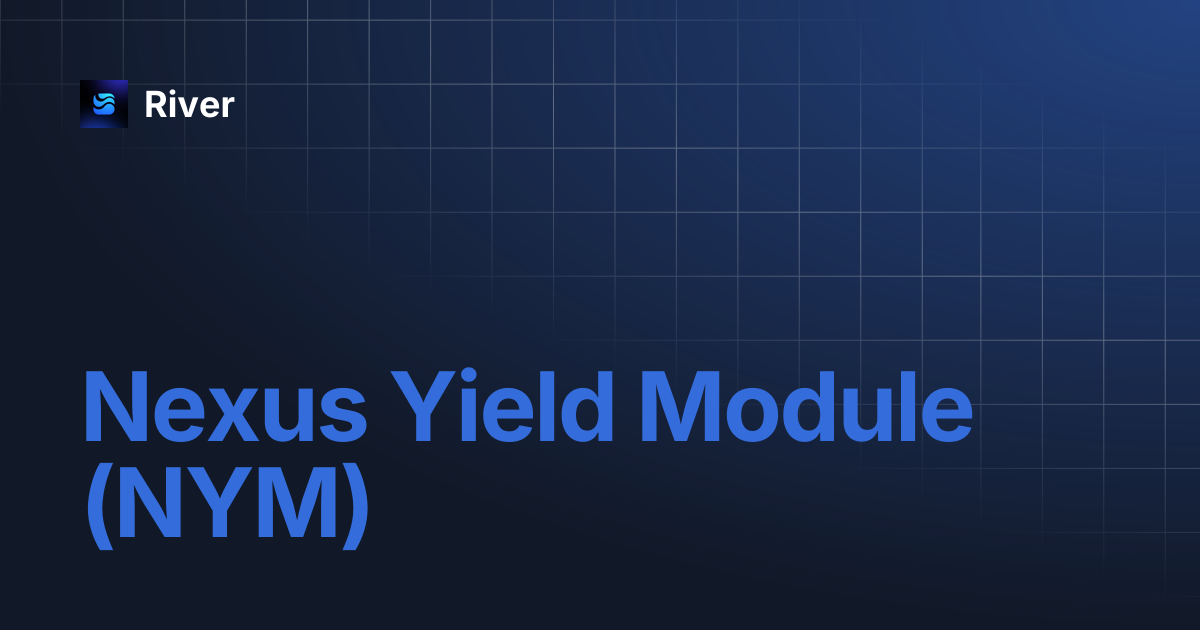 Nexus Yield Module (NYM) | Satoshi Protocol V1 | River